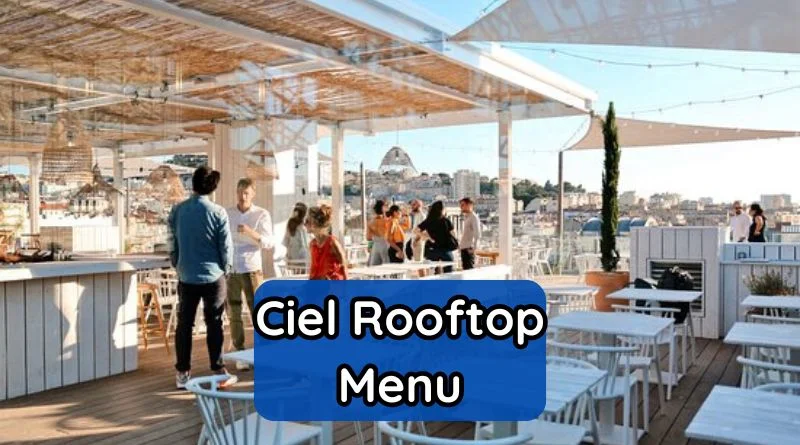 Ciel Rooftop Menu Et Tarifs Actualisés France Carte Juin 2026