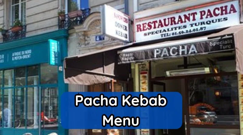 Pacha Kebab Menu Et Tarifs Actualisés France Carte décembre 2025