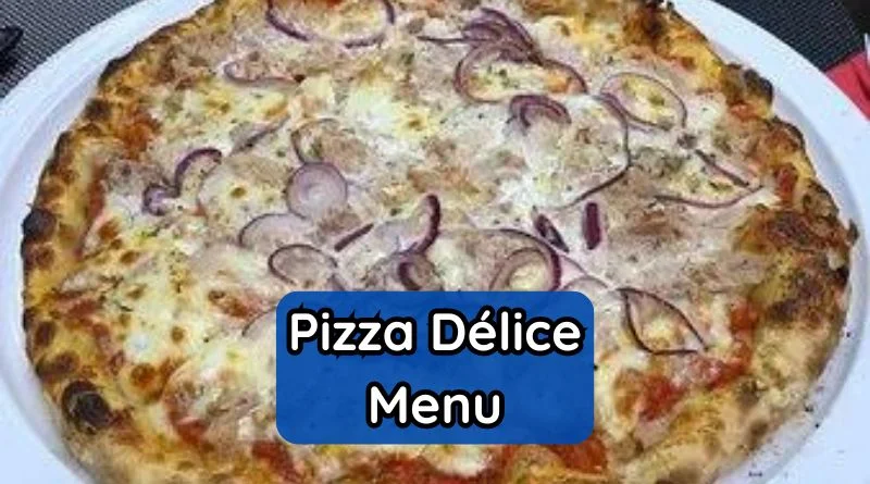 Pizza Délice Menu Et Tarifs Actualisés France Carte décembre 2025