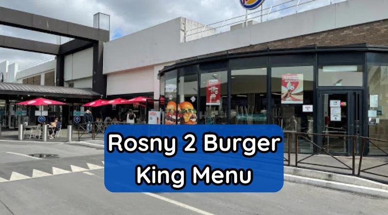 Rosny 2 Burger King Menu Et Tarifs Actualisés France Carte décembre 2025