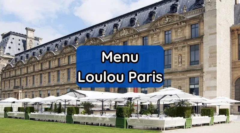 Menu Loulou Paris et derniers prix France Menu Juin 2026